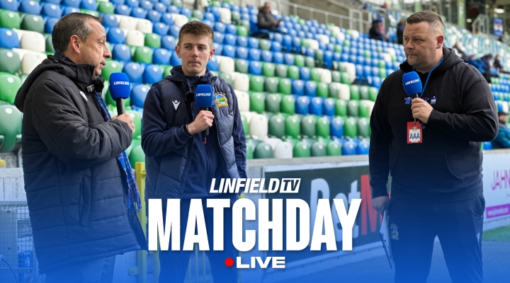 Matchday Live Pre-match Show vs Coleraine - Linfield Football Club